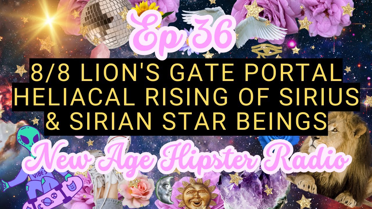 🦁8/8 Lion's Gate Portal, Heliacal Rising of Sirius & 👽Sirian Star ...