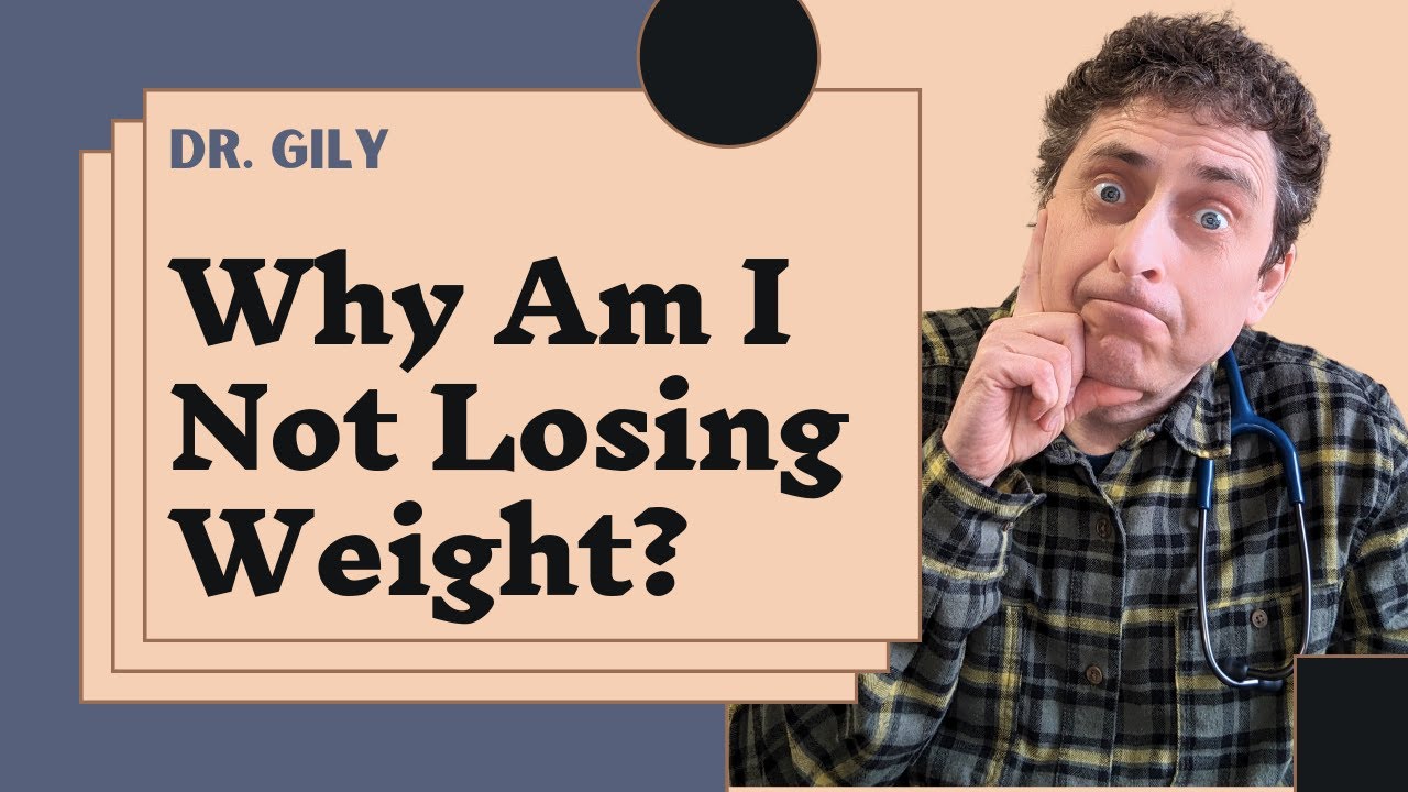 Why Am I Not Losing Weight - 5 Reasons | Dr. Gily - YouTube