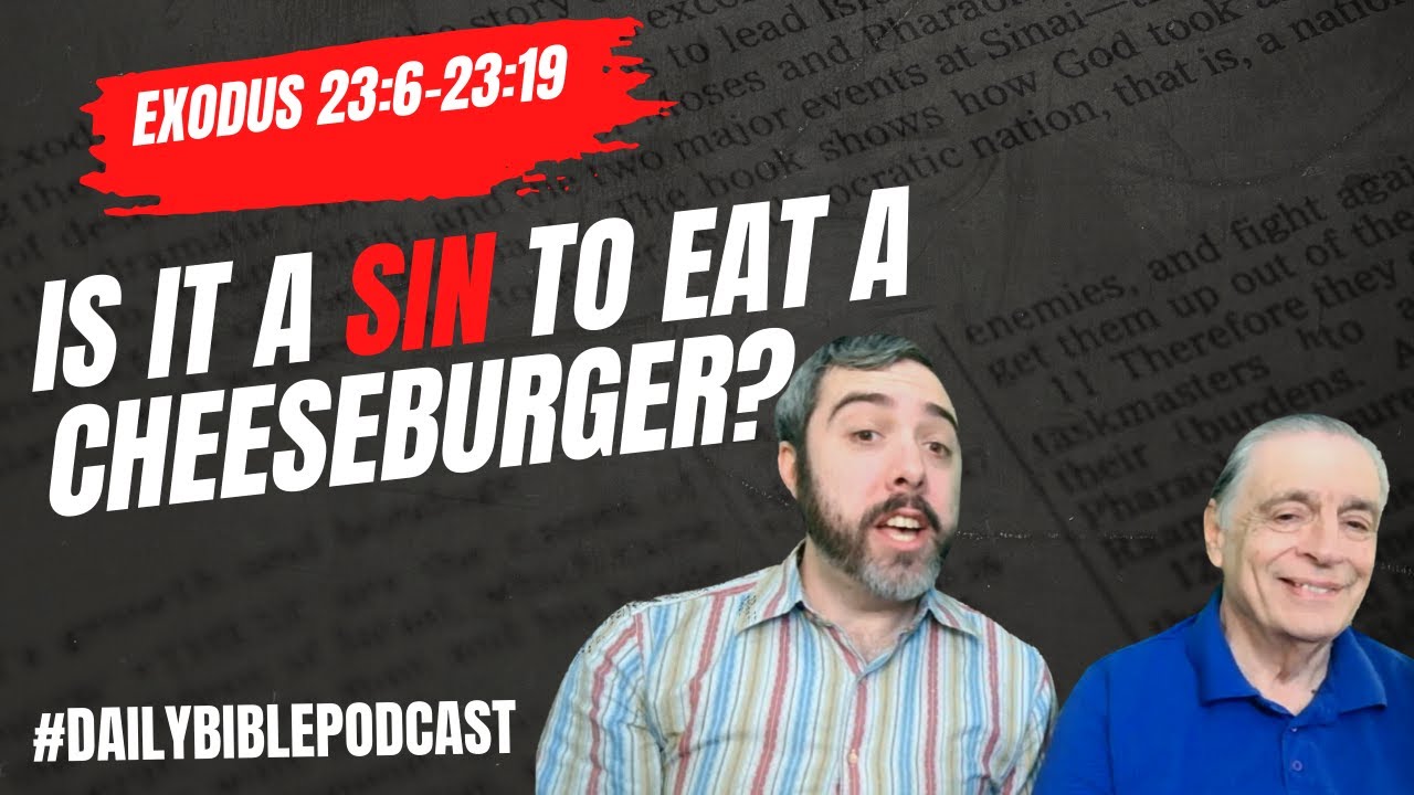 Is it a Sin To Eat a Cheeseburger? - Exodus 23:6-23:19 - Exodus 23:6-23 ...