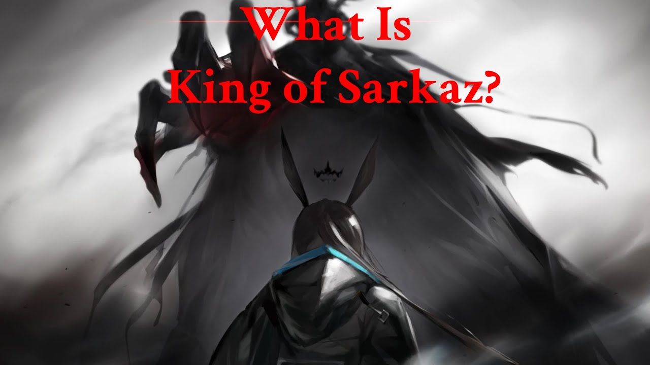 What is King of Sarkaz? - YouTube