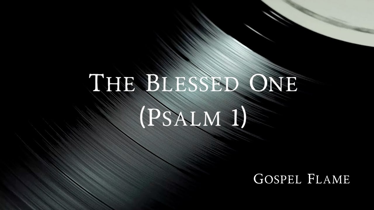 The Blessed One (Psalm 1) - YouTube