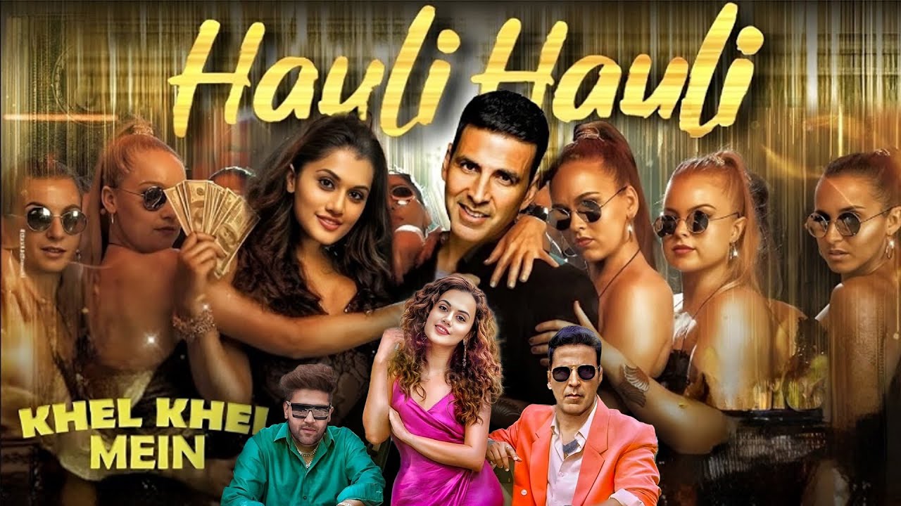 Hauli Hauli' Song From 'Khel Khel Mein' Movie | Akshay Kumar | Taapsee ...