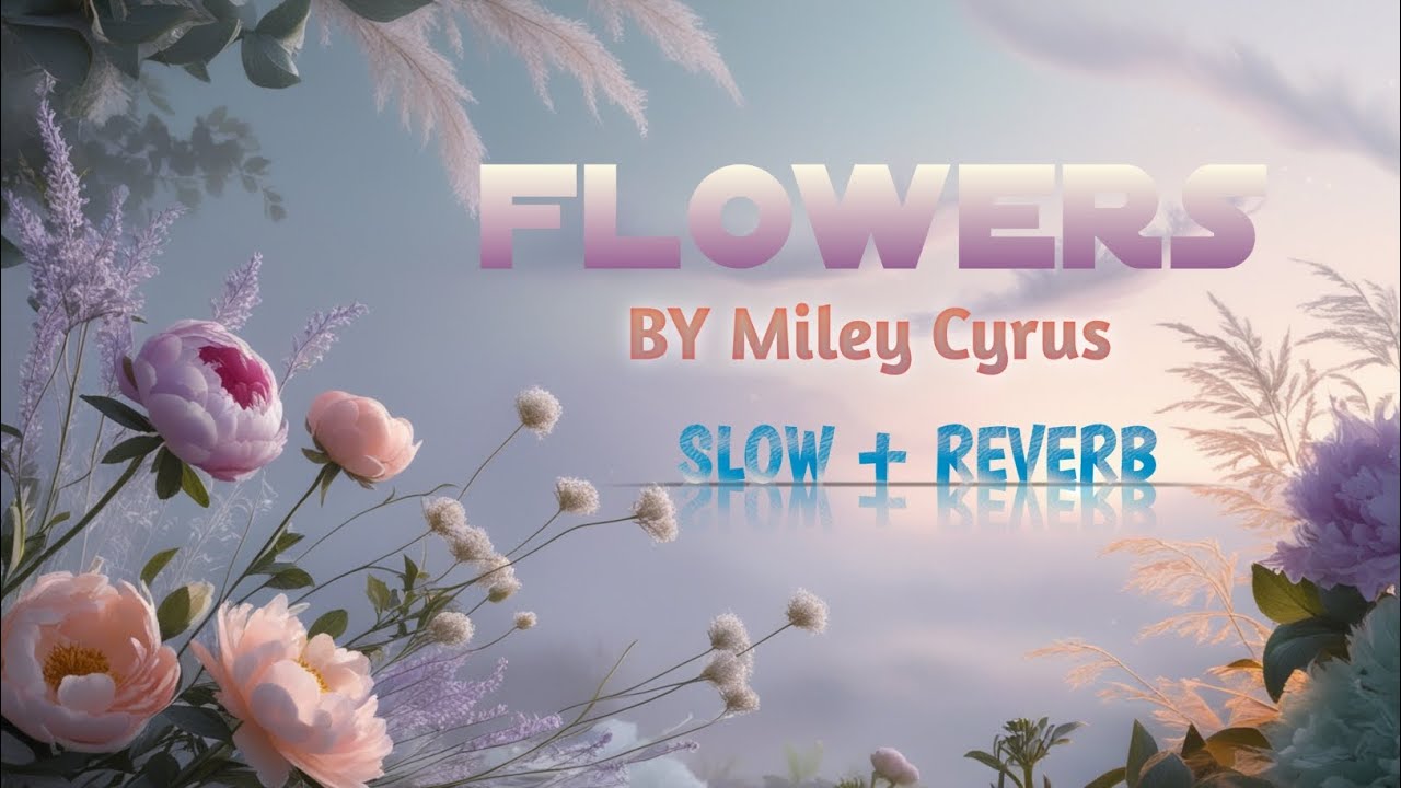 Miley Cyrus - Flowers (Official audio) SLOW AND REVERB - YouTube
