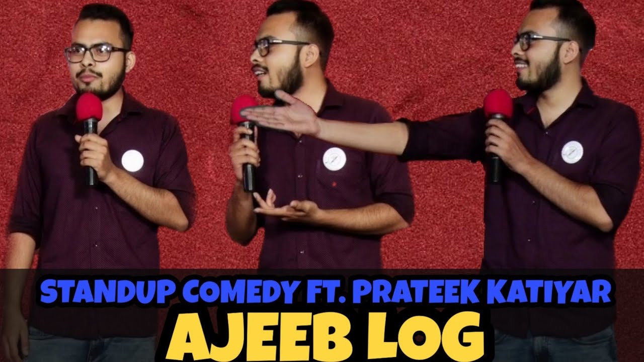 AJEEB LOG | Standup Comedy Ft. Prateek Katiyar - YouTube