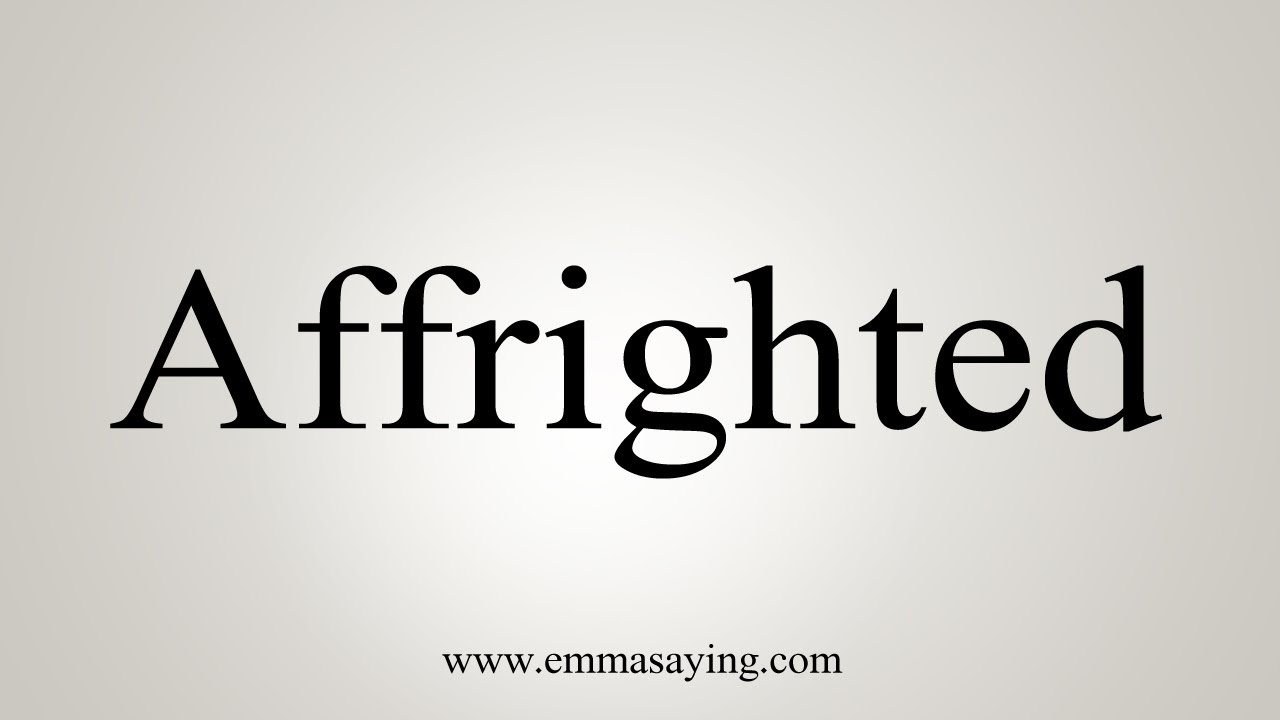 How To Say Affrighted - YouTube