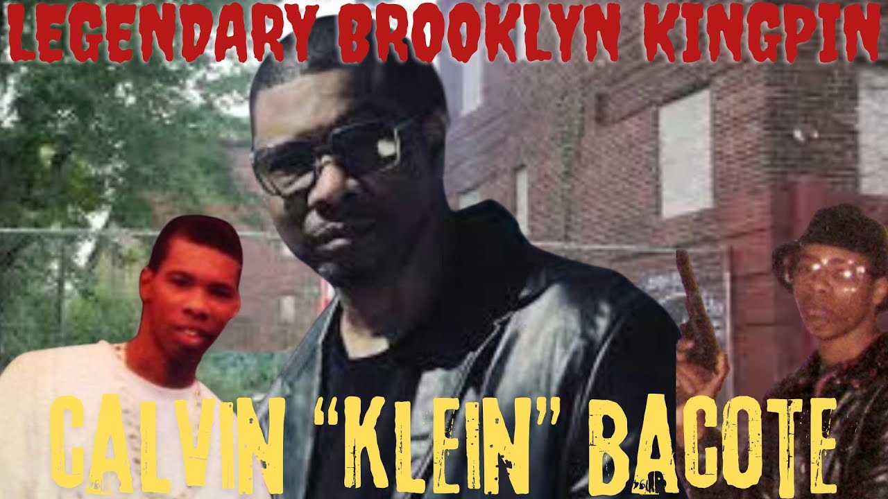 How Calvin "Klein" Bacote Became BROOKLYN'S LEGENDARY KINGPIN - YouTube