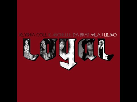 Keyshia Cole Feat. Mila J, K. Michele, Da Brat & Lil' Mo - Loyal (Remix)