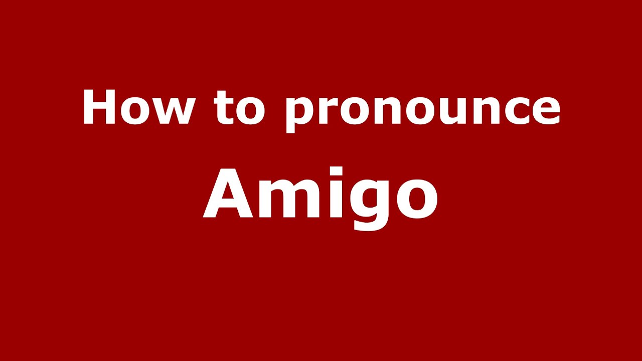 How to pronounce Amigo (Spanish/Spain) - PronounceNames.com - YouTube