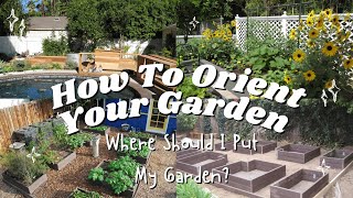 Where Should I Put My Garden? - How to Orient a Garden From Scratch