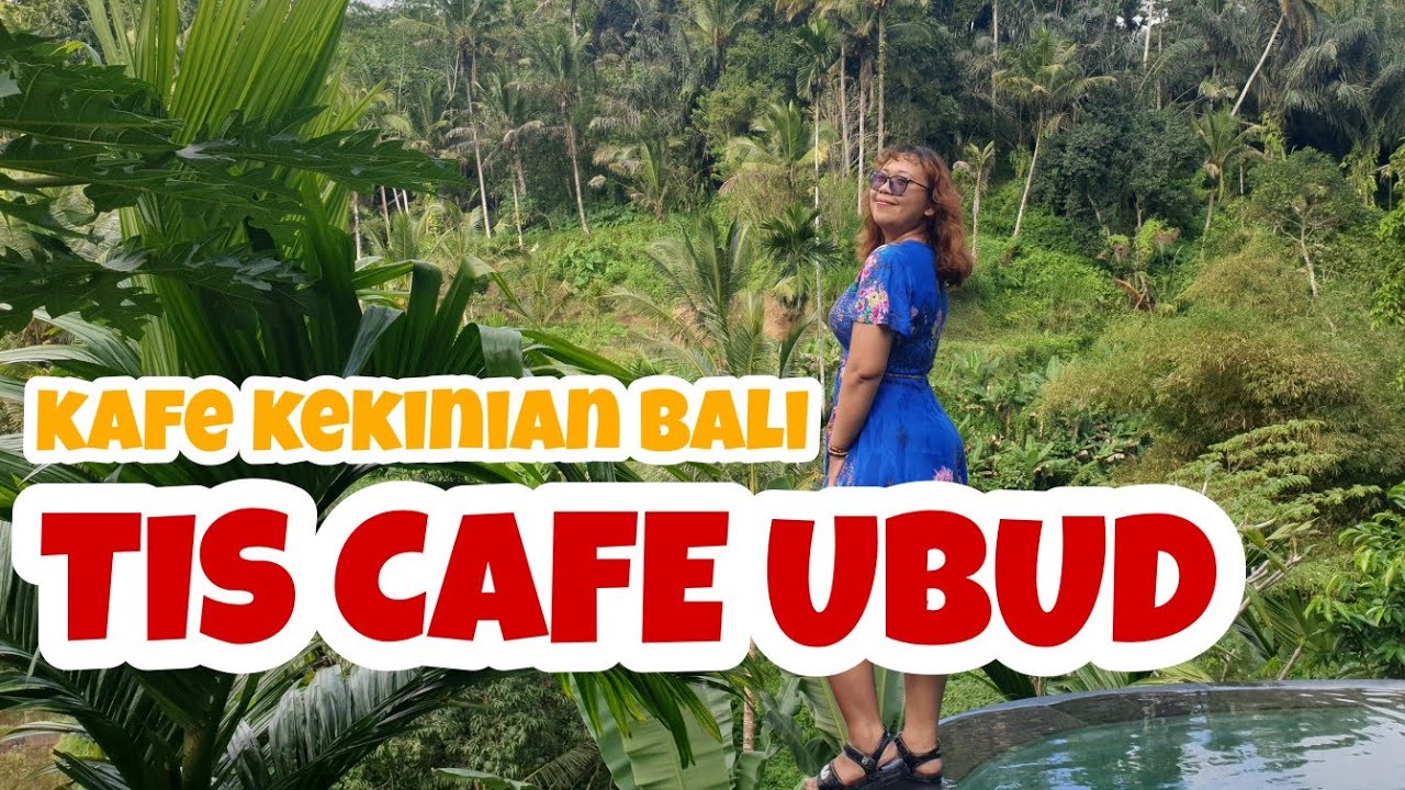 TIS CAFE UBUD | WISATA BALI | HIDDEN PLACE IN BALI EPS 2 - YouTube
