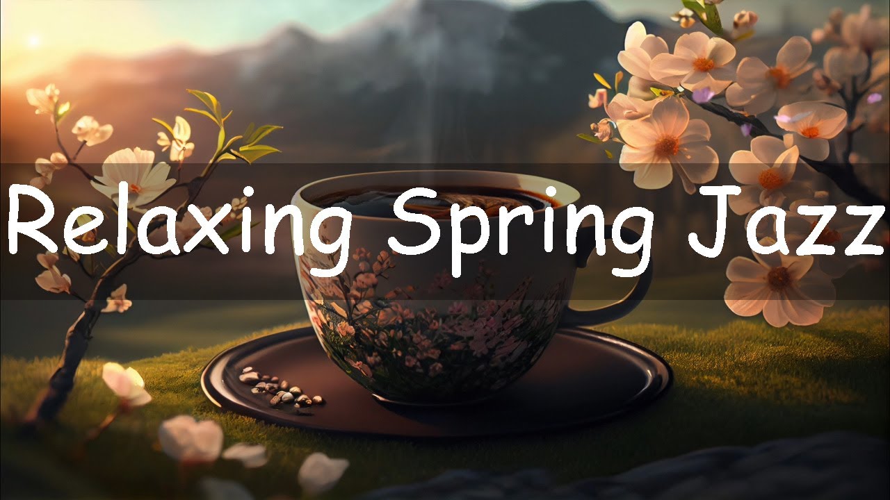 Relaxing spring jazz music: Elegant Jazz and Bossa nova for good mood ...