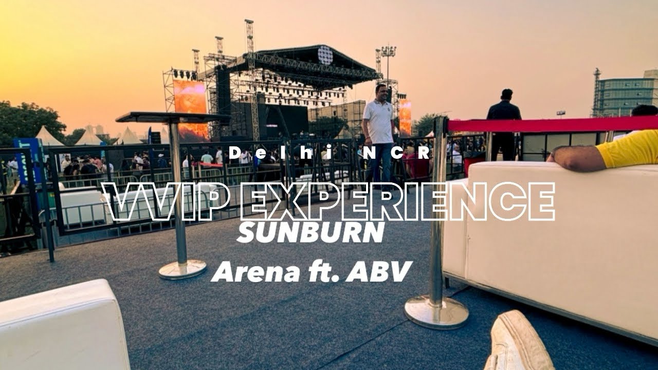 VVIP Experience at Sunburn Arena | Delhi NCR | Armin van buuren | Amit ...