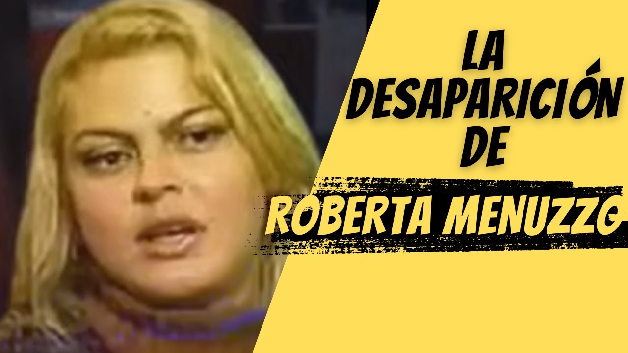 LA DESAPARICIÓN DE ROBERTA MENUZZO ️‍🔥 ¿QUÉ SUCEDIÓ CON ELLA? # ...