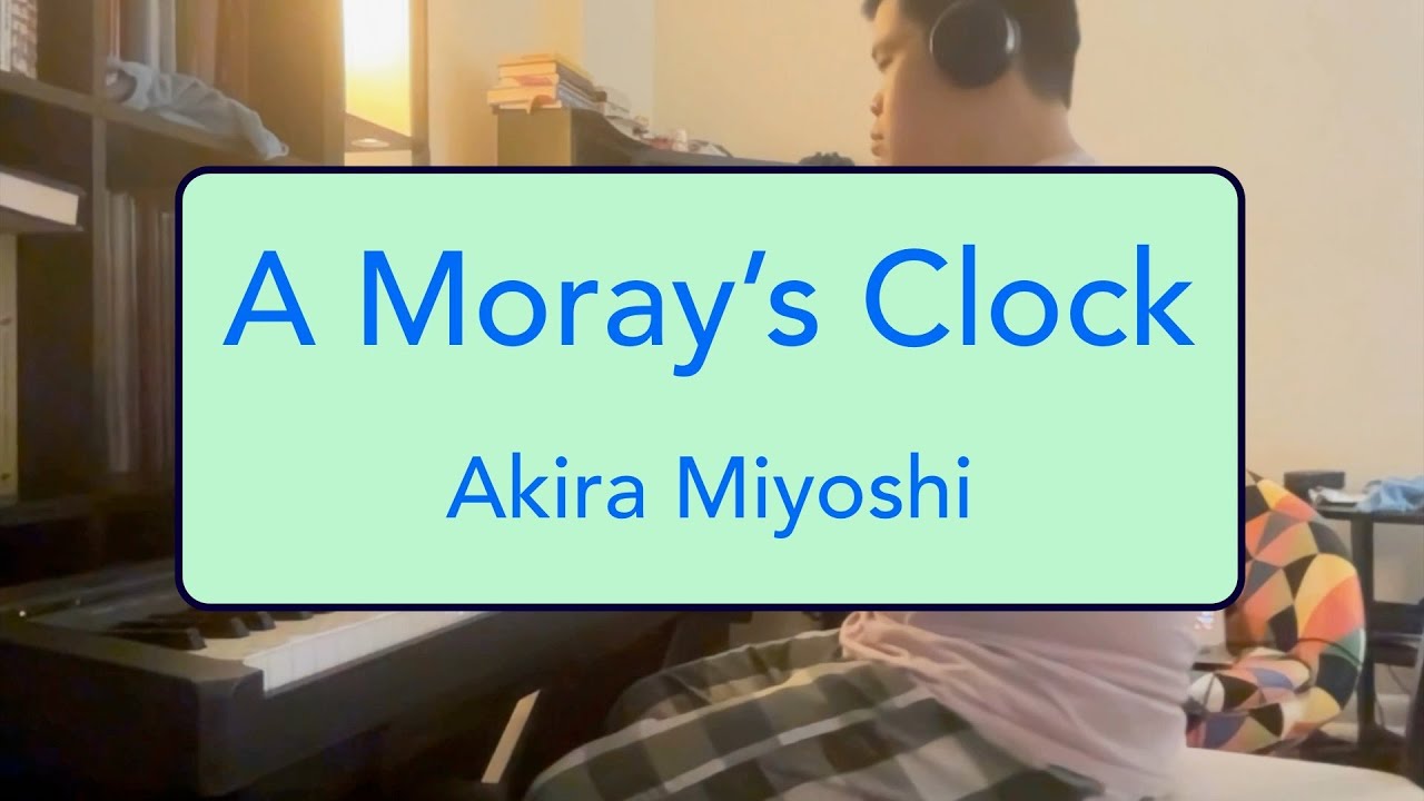 Piano solo - A Moray's Clock by Akira Miyoshi - YouTube