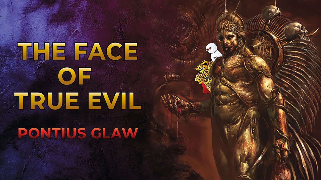 40K Lore - The Face of True Evil - Pontius Glaw - YouTube
