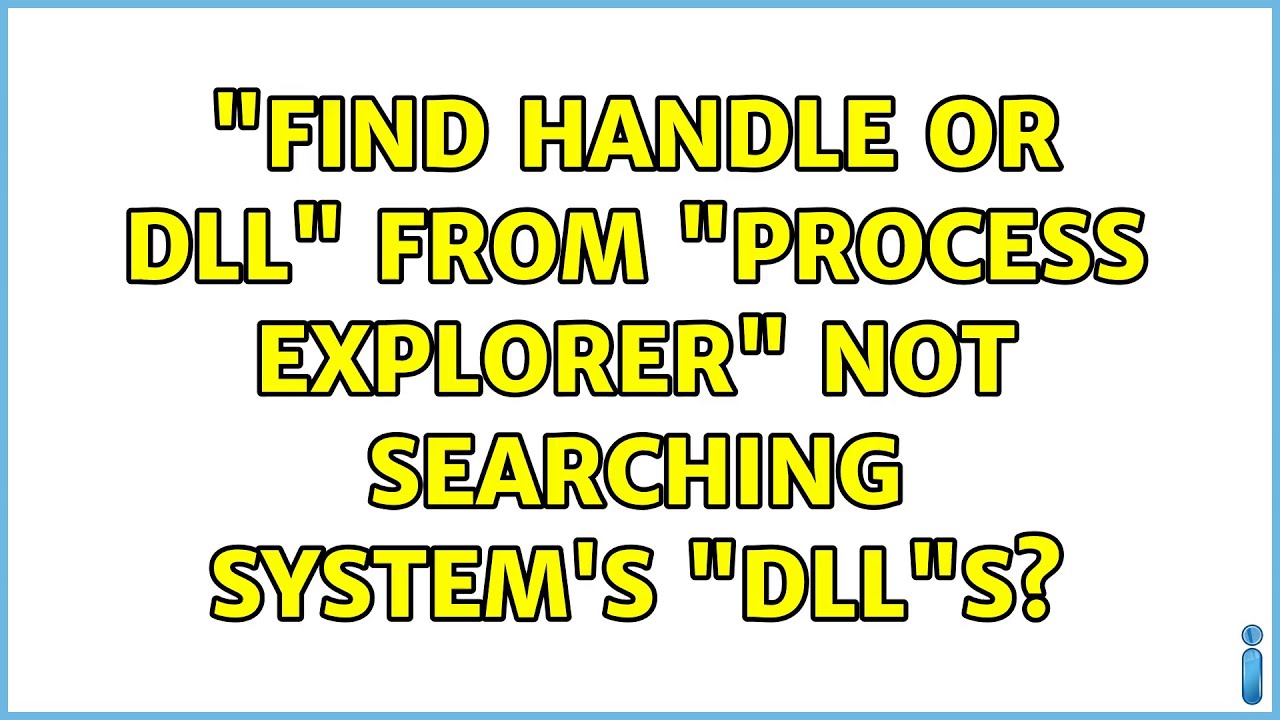 "Find Handle or DLL" from "Process Explorer" not searching System's ...