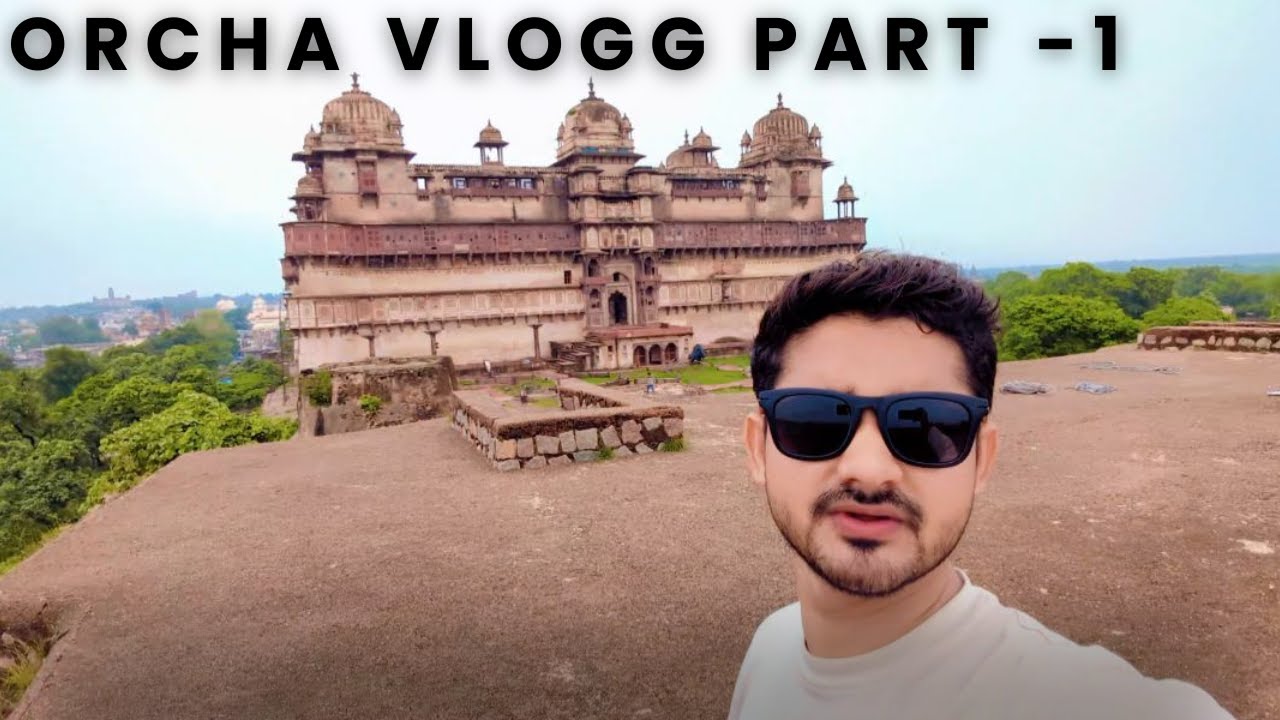 Orcha Vlogg Part 1 || Orcha Forest || Orcha Temple || Orcha Mehel ...