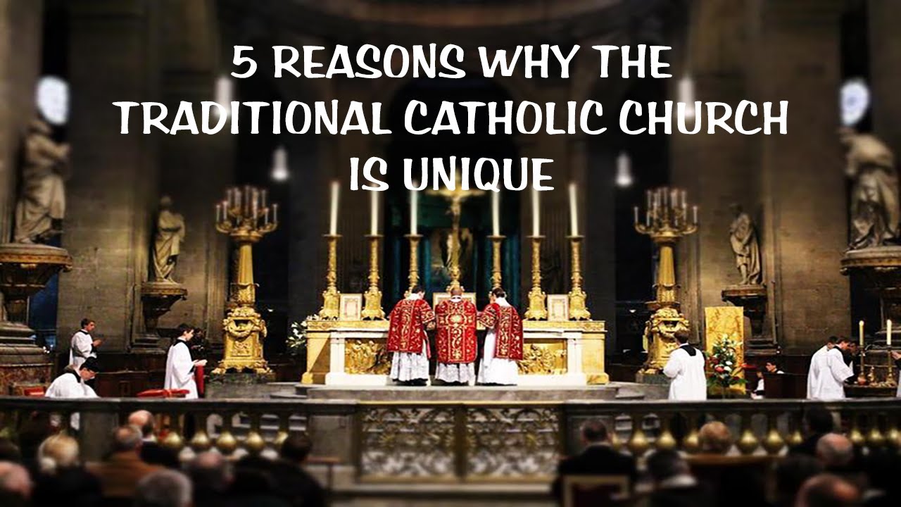 5 REASONS WHY THE TRADITIONAL CATHOLIC CHURCH IS UNIQUE - YouTube