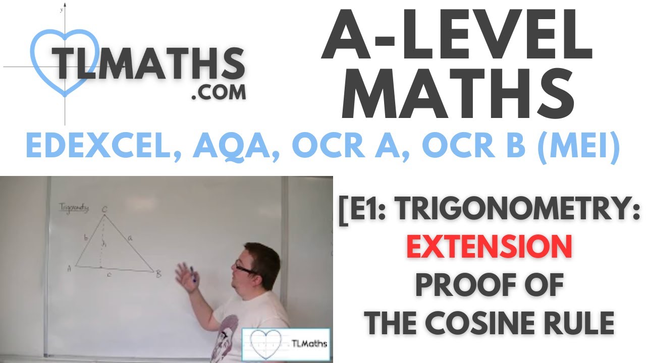 A-Level Maths: E1-10 [Trigonometry: EXTENSION Proof of the Cosine Rule ...