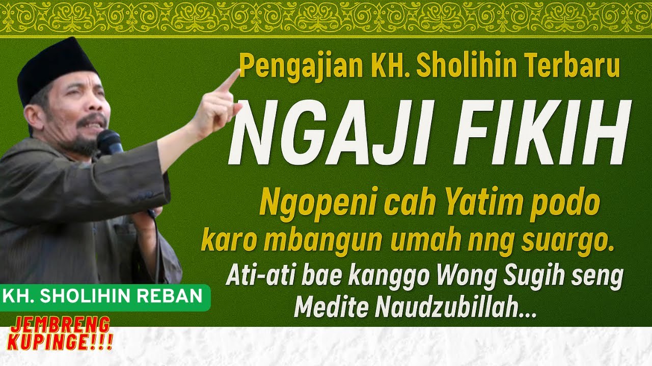 KH. Sholihin Terbaru 2025 | Ganjarane Ngopeni Yatim. Hati-Hati Wong ...