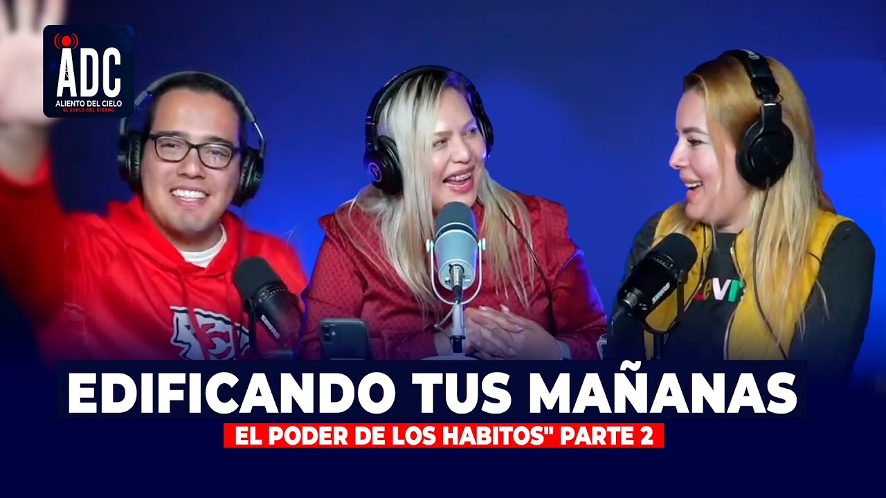 "El Poder De Los Habitos" Parte 2 | "Edificando Tus Mañanas" - YouTube