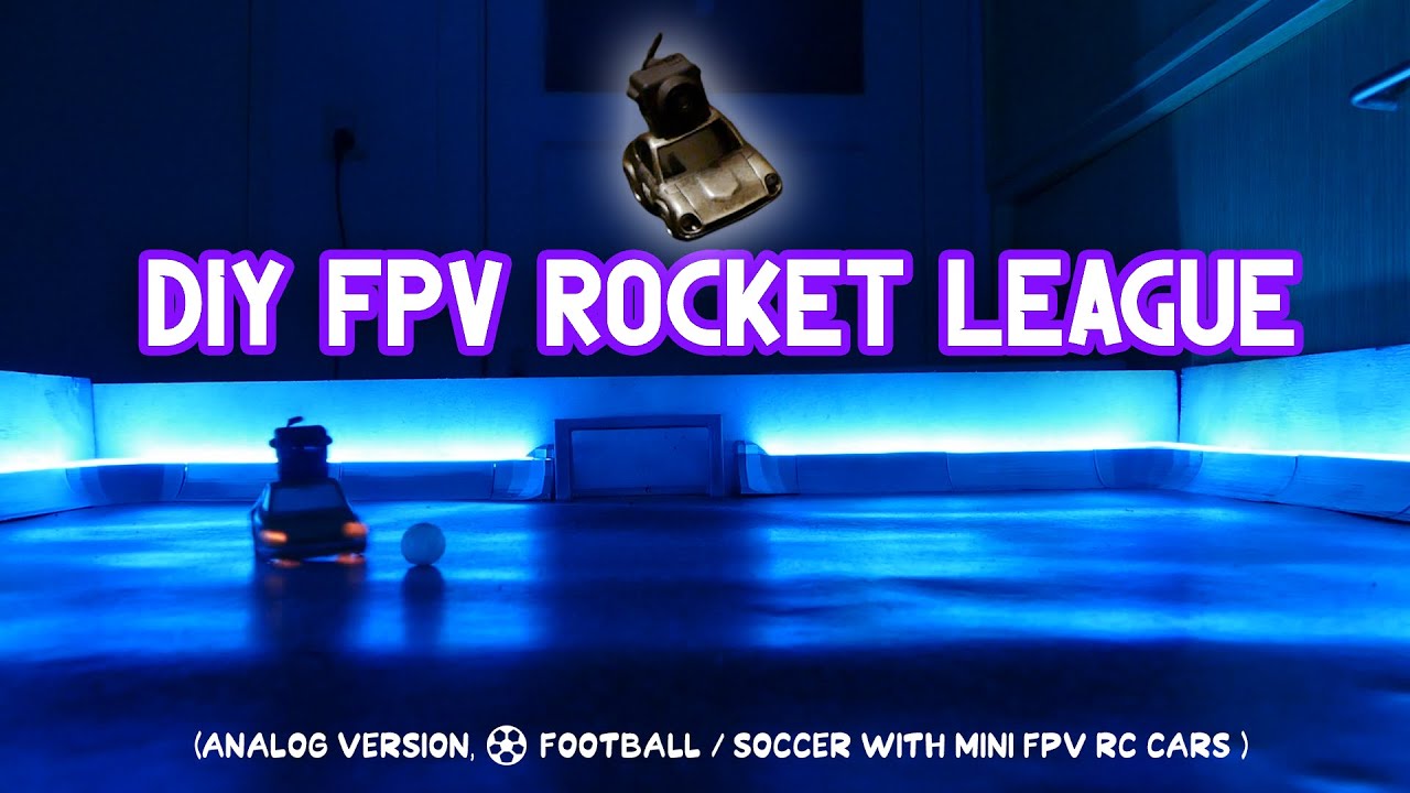 Building FPV Rocket League analog version, ⚽ football / soccer with ...