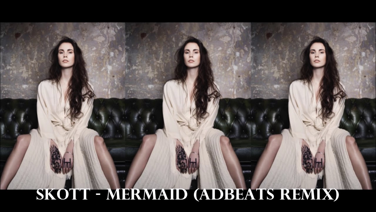 Skott - Mermaid (AdbeatS Remix) - YouTube
