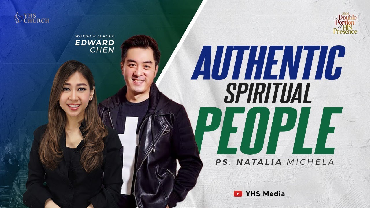 AUTHENTIC SPIRITUAL PEOPLE | IBADAH ONLINE GEREJA YHS | Ps. NATALIA MICHELA - WL EDWARD CHEN ...