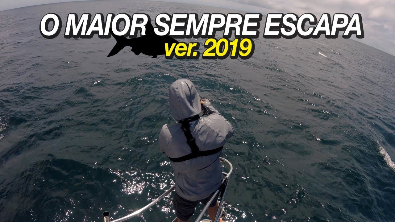 O MAIOR SEMPRE ESCAPA NA PESCARIA! Versão 2019 - YouTube