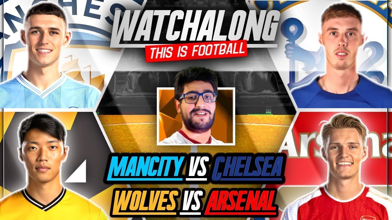 MANCHESTER CITY VS CHELSEA & ARSENAL VS WOLVES LIVE STREAM WATCHALONG ...