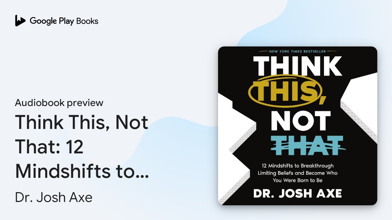 Think This, Not That: 12 Mindshifts to… by Dr. Josh Axe · Audiobook ...