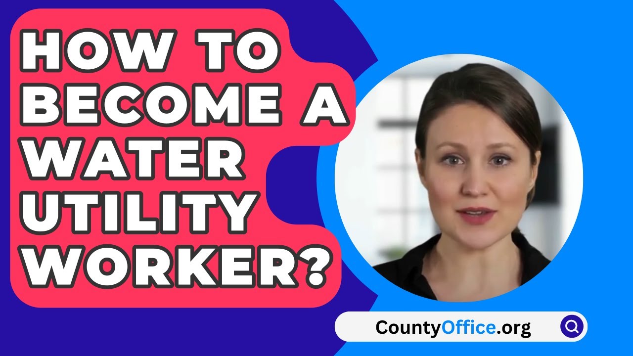 How To Become A Water Utility Worker? - CountyOffice.org - YouTube