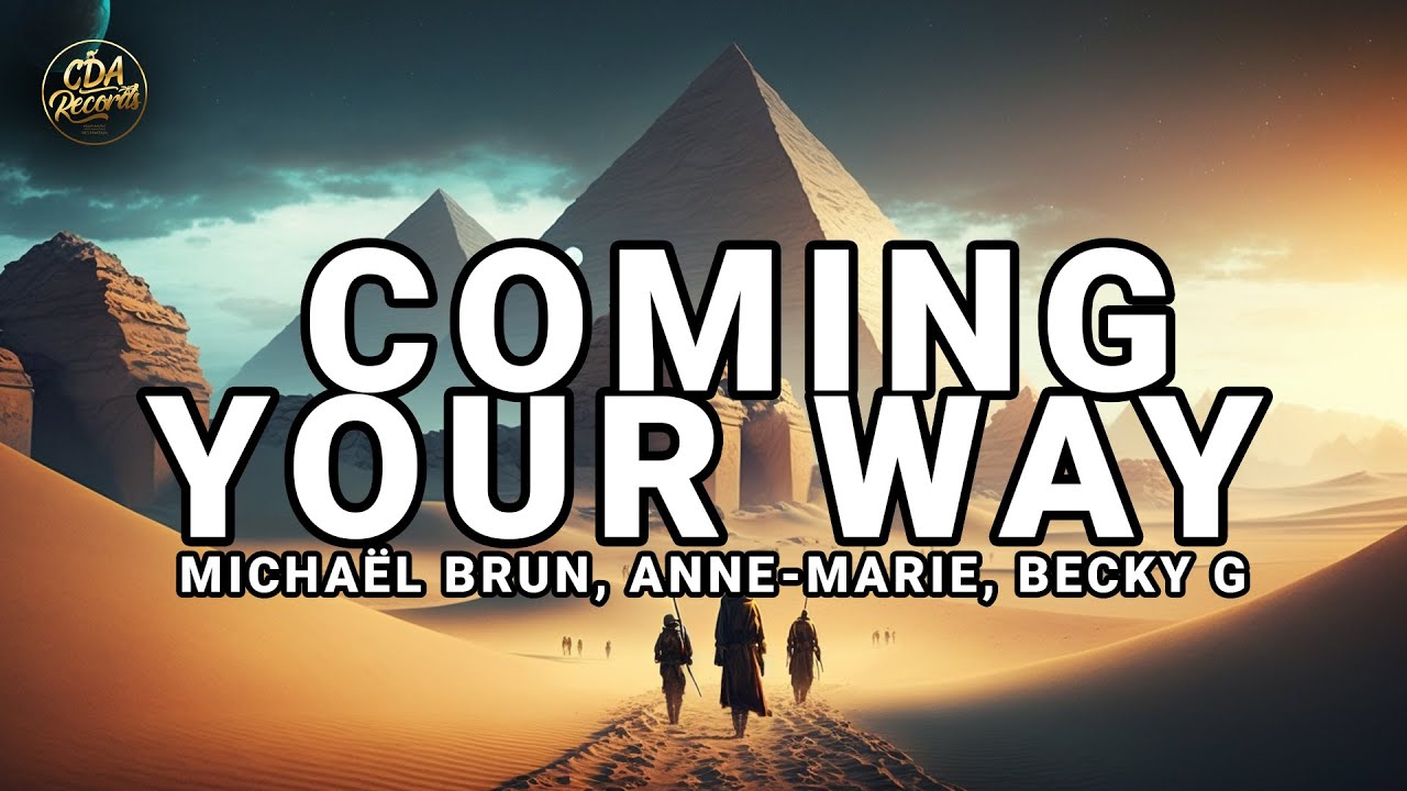 Michaël Brun, Anne-Marie, Becky G - Coming Your Way (Lyrics) - YouTube
