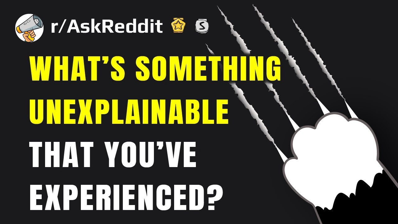 What’s something unexplainable that you’ve experienced? (Reddit Stories ...