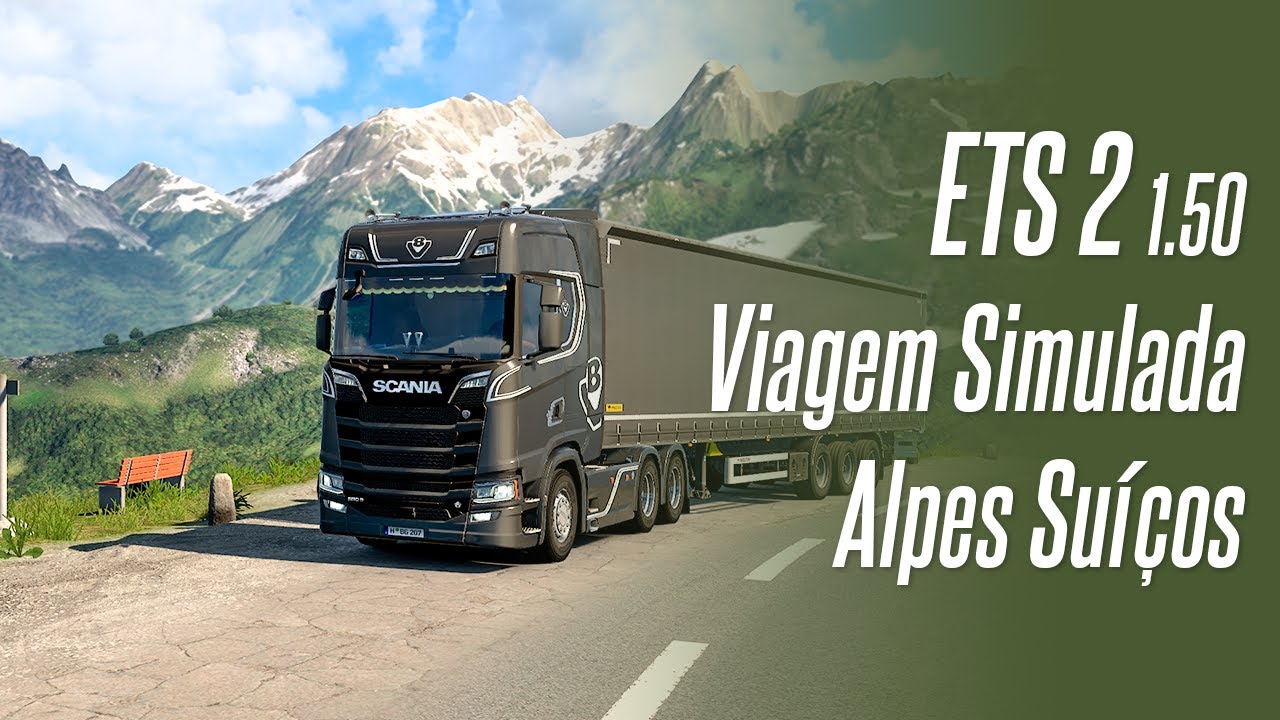 ETS 2 1.50 - ISSO AQUI TÁ LINDO DEMAIS! | ALPES SUÍÇOS | SCANIA S580 V8 ...
