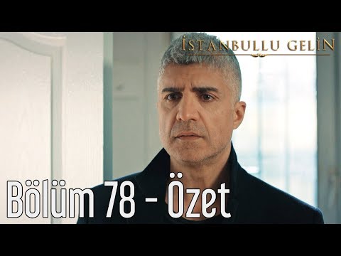 İstanbullu Gelin 78. Bölüm - Özet