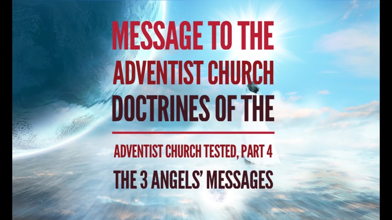 Message to the Seventh Day Adventist Church, Part 4: The 3 Angels ...