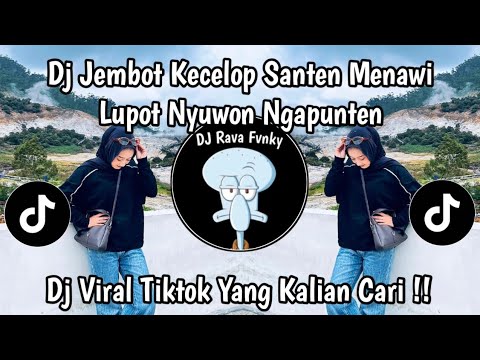 DJ JEMBUT KECELUP SANTEN MENAWI LUPOT NYUWON NGAPUNTEN X SOUND TREND CEO VIRAL TIKTOK TERBARU2026