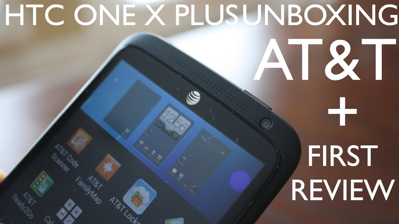 HTC One X Plus + AT&T Unboxing and First Review - YouTube