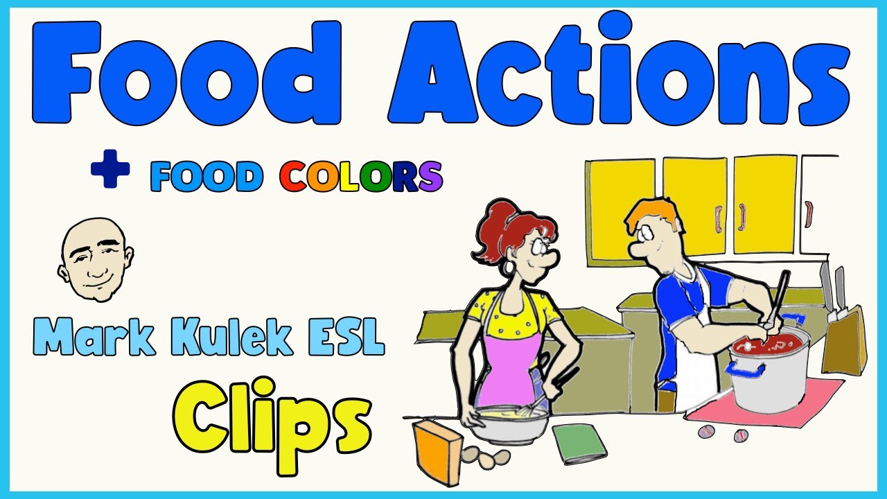Food Actions & Colors | English Speaking Practice (clips) | Mark Kulek ...