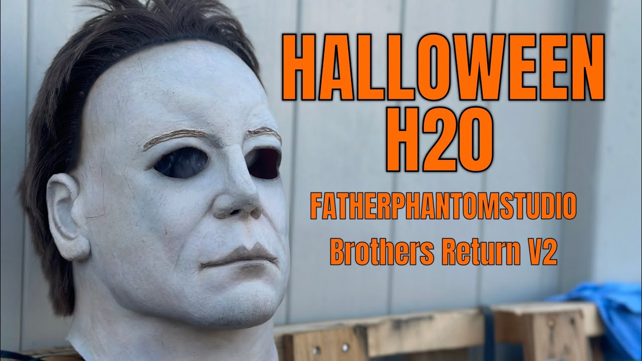 HALLOWEEN H20 MASK UNBOXING | Fatherphantomstudio Brothers Return V2 ...