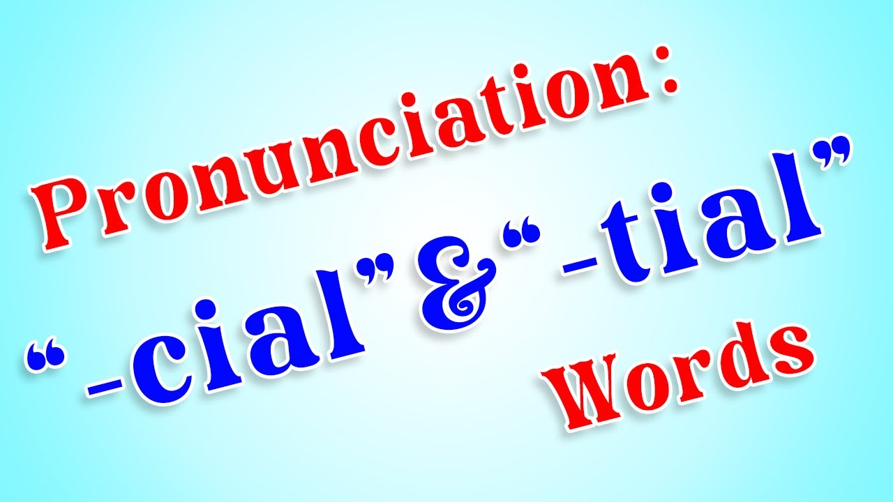 Pronunciation of -cial & -tial words | Rim's English - YouTube