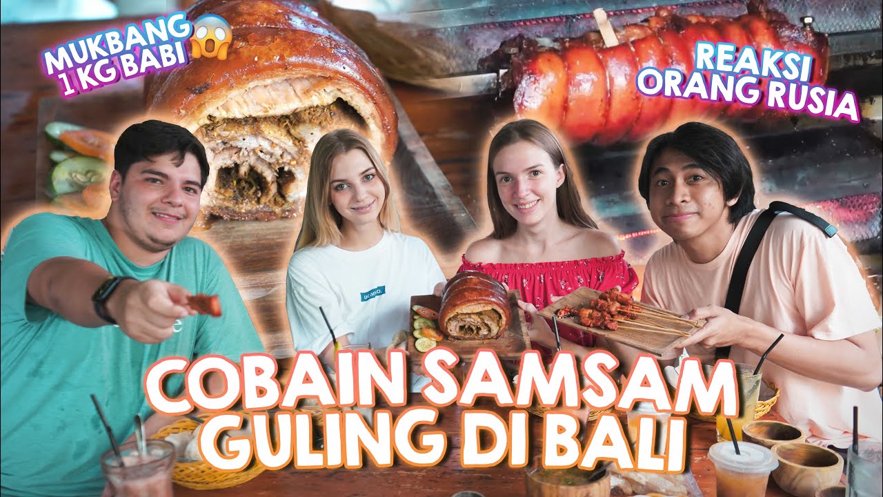 MUKBANG BABI! REAKSI BULE RUSIA NYOBAIN SAMSAM GULING DI BALI - YouTube