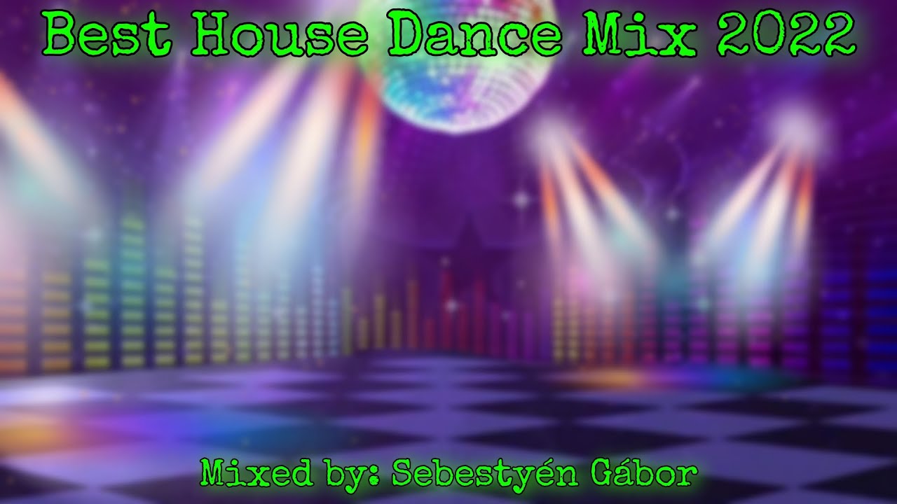 Best House Dance Mix 2022 | Mixed By: Sebestyén Gábor - YouTube