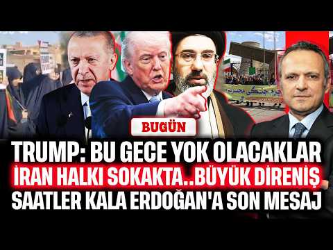 İran halkı sokakta..Büyük direniş, Trump: Bu gece yok olacaklar! Saatler kala Erdoğan'a son mesaj