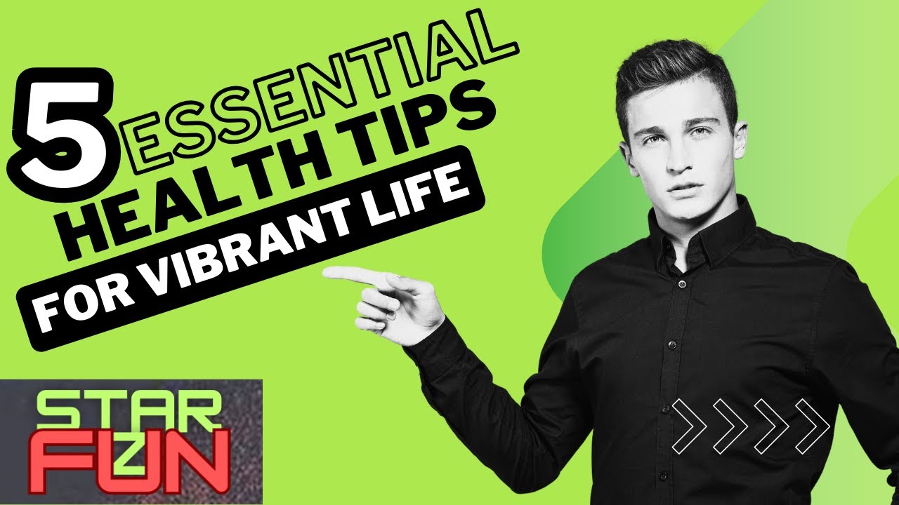 5 Essential Health Tips for a Vibrant Life | StarzFun - YouTube