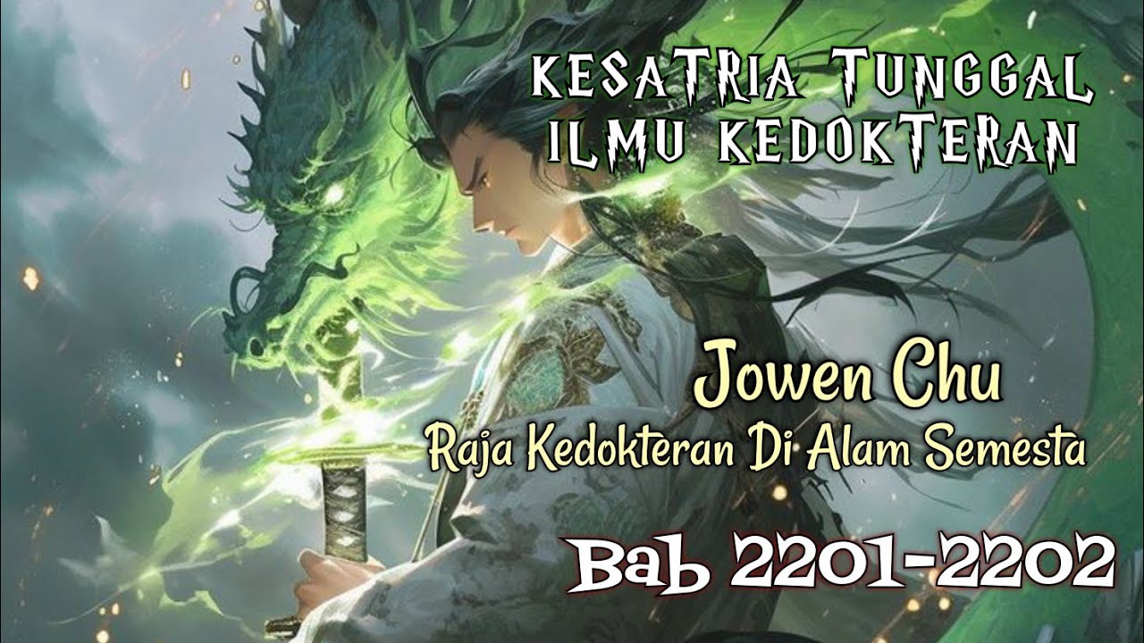 Bab 2201-2202 | Kesatria Tunggal Ilmu Kedokteran | Raja Kedokteran Di Alam Semesta, Jowen Chu ...