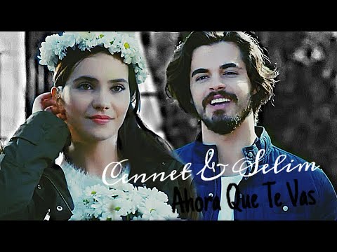 Cennet & Selim | Ahora Que Te Vas