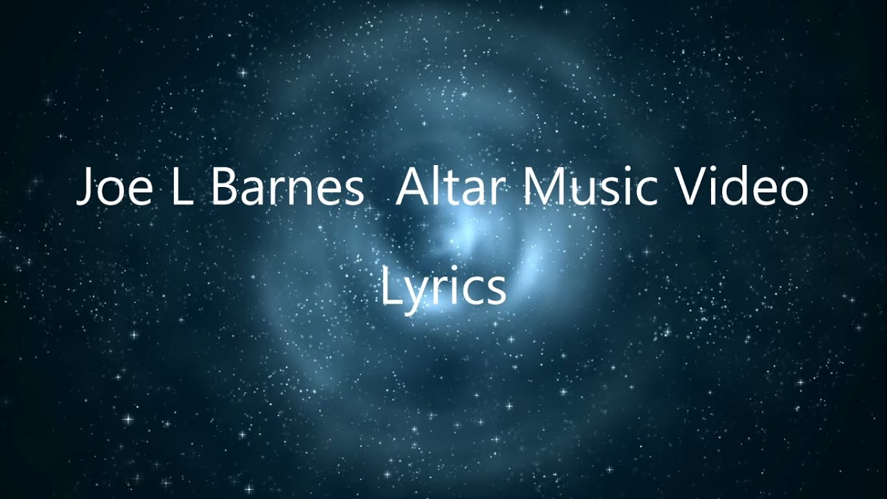 Joe L Barnes Altar Music Video lyrics - YouTube