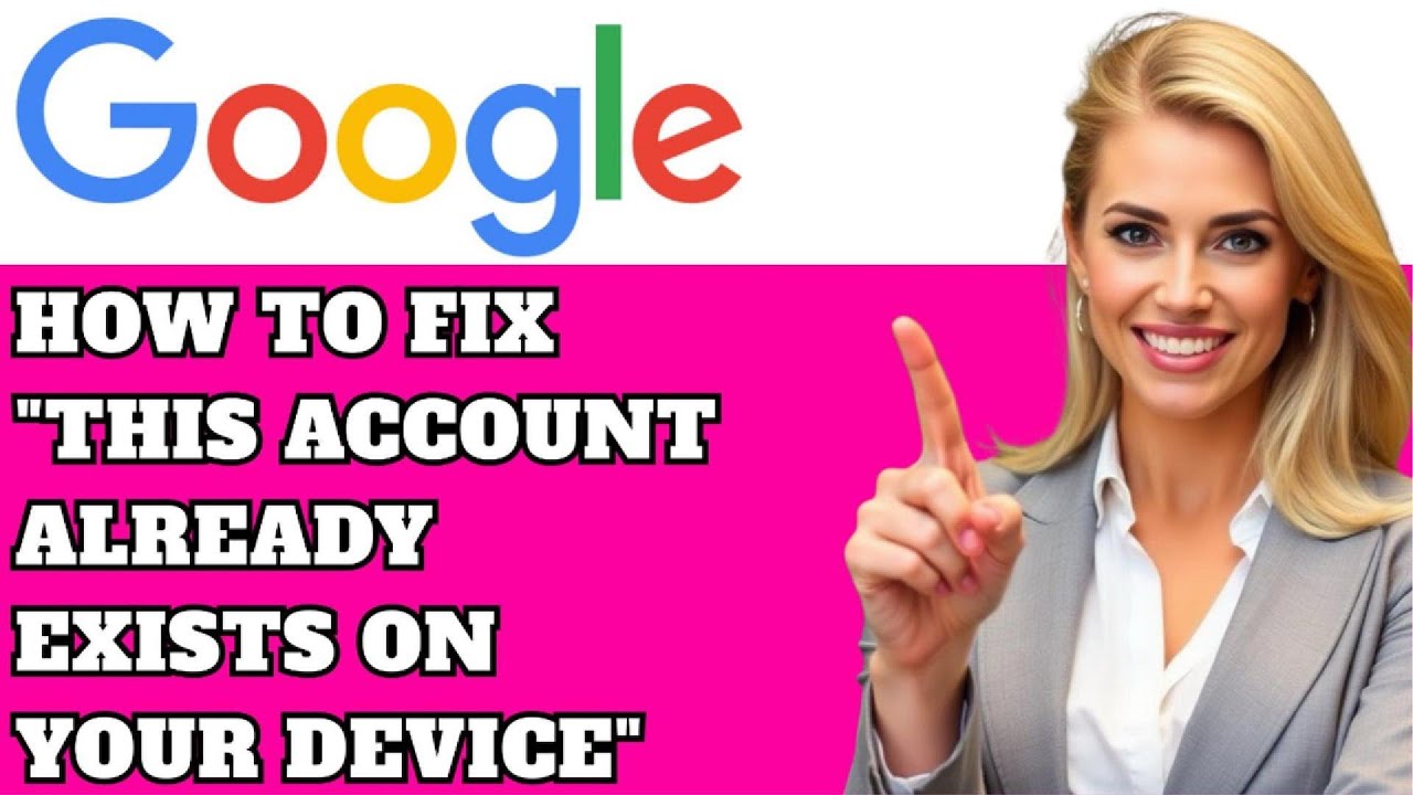 How To Fix This Account Already Exists on your Device Issue (2025 Guide ...